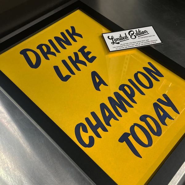 Drink Like a Champion Today Poster Art Print - 13x19"