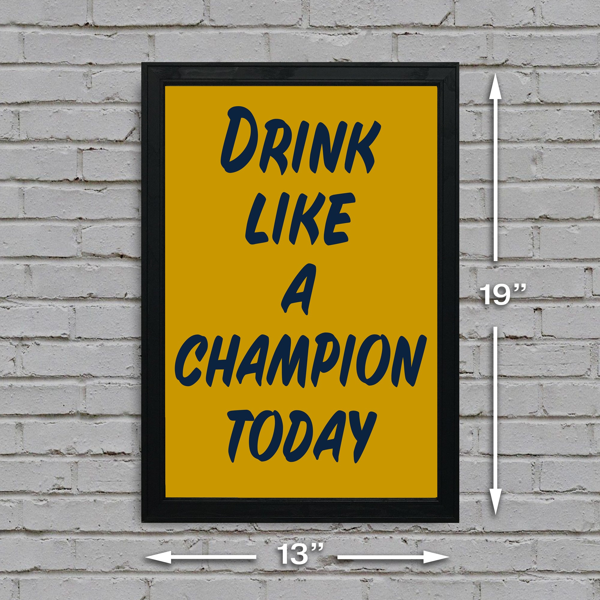 Drink Like a Champion Today Poster Art Print - 13x19"